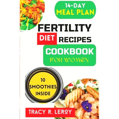 预订 Fertility Diet Cookbook For Women: Easy Healthy and Delicious Recipes To Improve Your Egg Quality and Your Fertilit