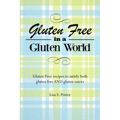 预订 Gluten Free In A Gluten World: Gluten Free recipes that satisfy both gluten free and gluten eaters: 9781492203322