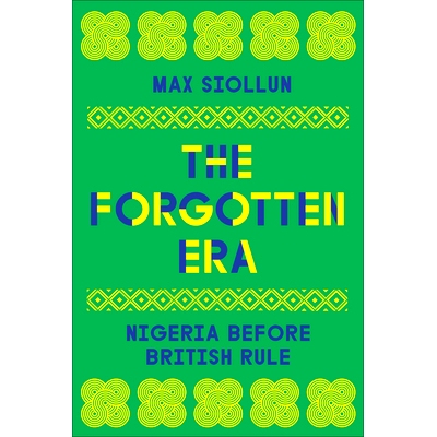 预订 The Forgotten Era: Nigeria Before British Rule 被遗忘的时代:英国统治前的尼日利亚: 9780745350080