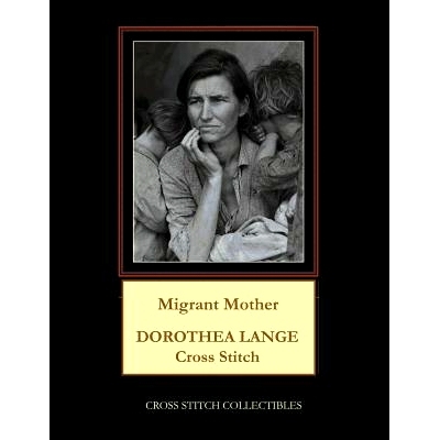 预订 Migrant Mother: Dorothea Lange cross stitch: 9781973906315