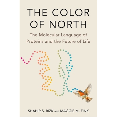 预订 The Color of North: The Molecular Language of Proteins and the Future of Life 北方的颜色:蛋白质的分子语言和生命的未