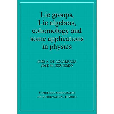 Lie Groups, Lie Algebras, Cohomology and some Applications in Physics: 9780521597005