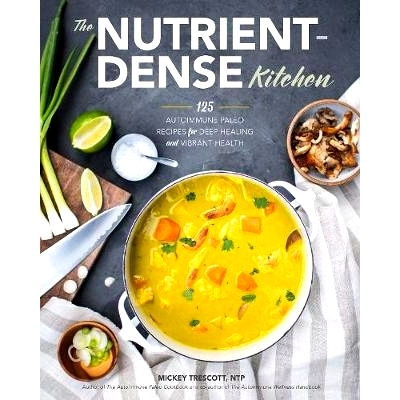 预订 The Nutrient-Dense Kitchen: 125 Autoimmune Paleo Recipes for Deep Healing and Vibrant Health: 9780692042021
