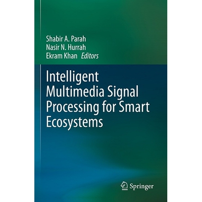 预订 Intelligent Multimedia Signal Processing for Smart Ecosystems 智能生态系统的智能多媒体信号处理 9783031348754