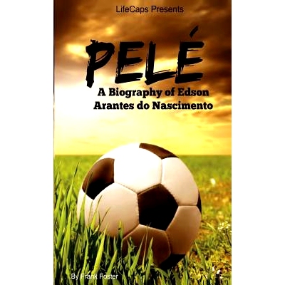 预订 Pele: A Biography of Edson Arantes Do Nascimento: 9781500213985