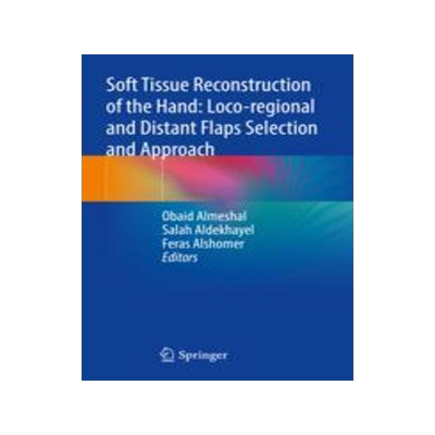 [预订]Soft Tissue Reconstruction of the Hand: Loco-Regional and Distant Flaps Selection and Approach 9789811699474