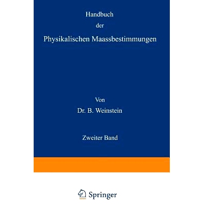 预订 Handbuch der Physikalischen Maassbestimmungen: Zweiter Band: Einheiten und Dimensionen, Messungen für Längen, Mas