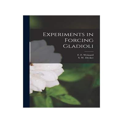 [预订]Experiments in Forcing Gladioli 9781014039286