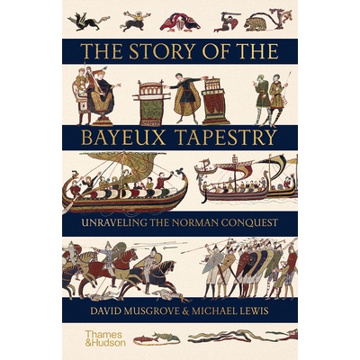 预订 The Story of the Bayeux Tapestry: Unravelling the Norman Conquest 贝叶挂毯的故事：解开诺曼人的征服: 9780500252420