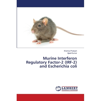 预订 Murine Interferon Regulatory Factor-2 (IRF-2) and Escherichia coli: 9786139861019