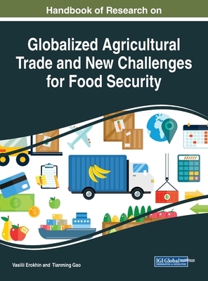 【预订】Handbook of Research on Globalized Agricultural Trade and New Challenges for Food Security