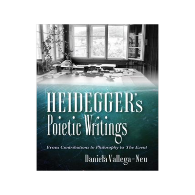 [预订]Heidegger’s Poietic Writings: From Contributions to Philosophy to the Event 9780253033888