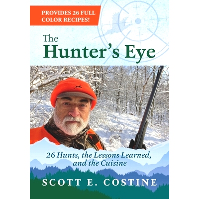 预订 The Hunter’s Eye: 26 Hunts, the Lessons Learned, and the Cuisine: 9798986919805