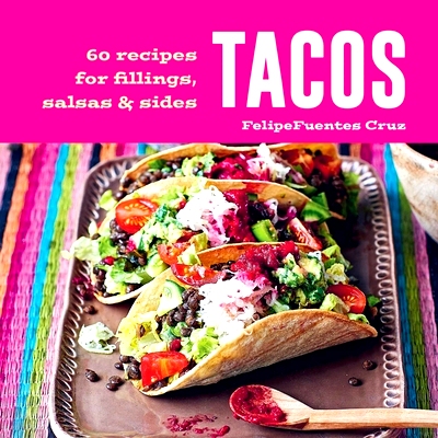 预订 Tacos: 60 Recipes for Fillings, Salsas & Sides