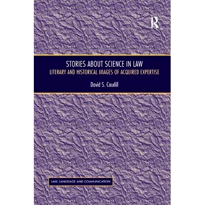 预订 Stories About Science in Law: Literary and Historical Images of Acquired Expertise: 9781138261365