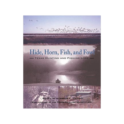 [预订]Hide, Horn, Fish, and Fowl: Texas Hunting and Fishing Lore 9781574413205