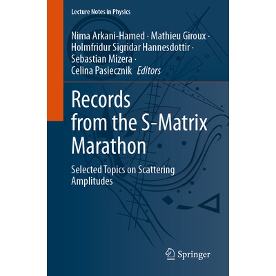 预订 Records from the S-Matrix Marathon Selected Topics on Scattering Amplitudes S 矩阵马拉松赛记录：有关散射振幅的选定