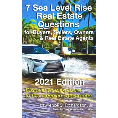 预订 7 Sea Level Rise Real Estate Questions for Buyers, Sellers, Owners & Real Estate Agents 2021 Edition: 9798746903327