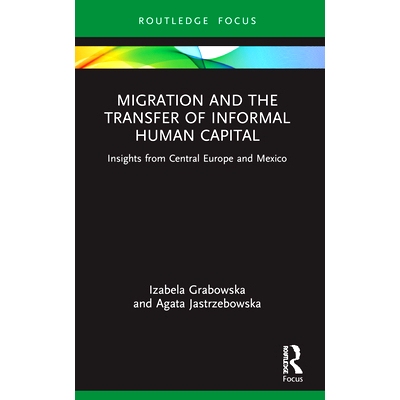 预订 Migration and the Transfer of Informal Human Capital: Insights from Central Europe and Mexico 移民与非正式人力资本