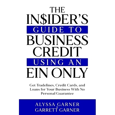 预订 The Insider’s Guide to Business Credit Using an EIN Only: Get Tradelines, Credit Cards, and Loans for Your Busines