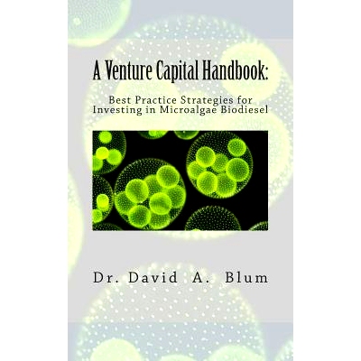 预订 A Venture Capital Handbook: : Best Practice Strategies for Investing in Microalgae Biodiesel: 9780692258354