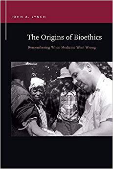 【预售】The Origins of Bioethics: Remembering When Medicine Went Wrong
