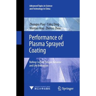 预订 Performance of Plasma Sprayed Coating: Rolling Contact Fatigue Behavior and Life Evaluation 9789819713691