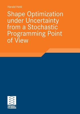 【预订】Shape Optimization under Uncertainty from a Stochastic Programming Point of View