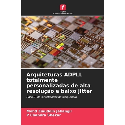 预订 Arquiteturas ADPLL totalmente personalizadas de alta resolução e baixo jitter: Para IP de sintetizador de frequê