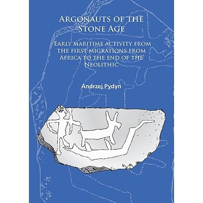 预订 Argonauts of the Stone Age: Early maritime activity from the first migrations from Africa to the end of the Neolith
