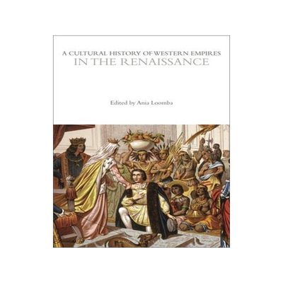 [预订]A Cultural History of Western Empires in the Renaissance 9781350358225