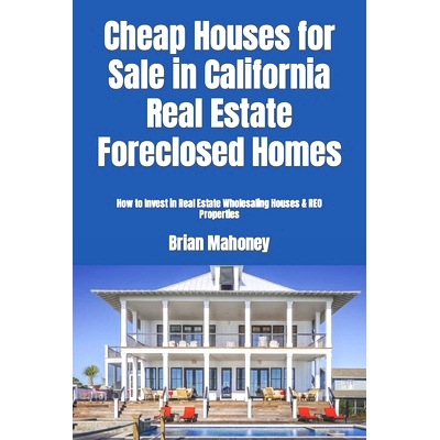 预订 Cheap Houses for Sale in California Real Estate Foreclosed Homes: How to Invest in Real Estate Wholesaling Houses &