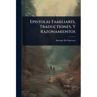 预订 Epistolas Familiares, Traductiones, Y Razonamientos 9781024444117