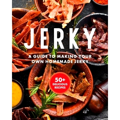 预订 Jerky: The Essential Cookbook with Over 50 Recipes for Drying, Curing, and Preserving Meat