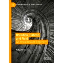预订 Bourdieu, Habitus and Field: A Critical Realist Approach 布迪厄、习惯与场域：批判现实主义方法: 9783031418457