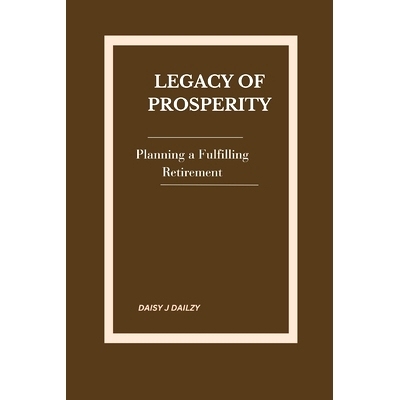 预订 Legacy of Prosperity: Planning for a Fulfilling Retirement: 9798321290927