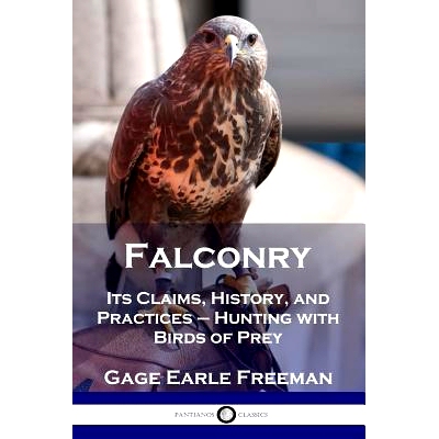 预订 Falconry: Its Claims, History, and Practices - Hunting with Birds of Prey: 9781789870848