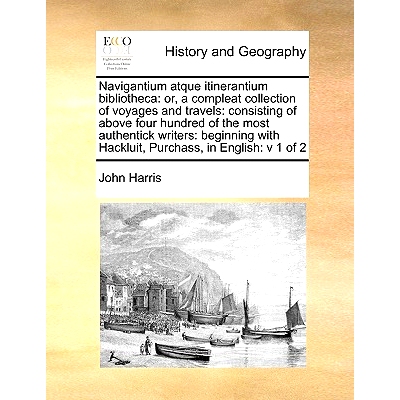 预订 Navigantium atque itinerantium bibliotheca: or, a compleat collection of voyages and travels: consisting of above f