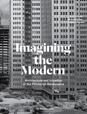 【预订】Imagining the Modern: Architecture, Urbanism, and the Pittsburgh Renaissance