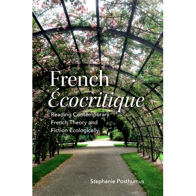 预订 French ’Ecocritique’ 法语的生态批评：读法语理论与小说生态学（丛书）: 9781487501457