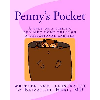预订 Penny’s Pocket: A tale of a sibling brought home through a gestational carrier: 9780692847725