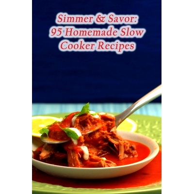 预订 Simmer & Savor: 95 Homemade Slow Cooker Recipes: 9798861401623