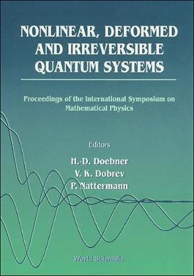 【预订】NONLINEAR, DEFORMED AND IRREVERSIBLE QUANTUM SYSTEMS - PROCEEDINGS OF THE INTERNATIONAL SYMPOSIUM ON MATHE...