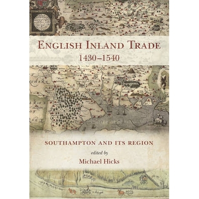 预订 English Inland Trade 1430-1540: Southampton and its region 1430-1540英国的内陆贸易：南安普敦及其周边地区: 978178297