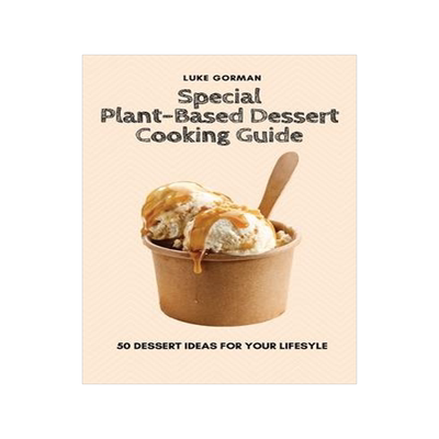 [预订]Special Plant-Based Dessert Cooking Guide: 50 Dessert Ideas for your Lifesyle 9781802772838
