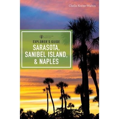 预订 Explorer’s Guide Sarasota, Sanibel Island, & Naples 探险家指南萨拉索塔、萨尼贝尔岛和那不勒斯: 9781581574128