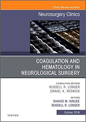 【预售】Coagulation and Hematology in Neurological Surgery, An Issue of Neurosurgery Clinics of North America
