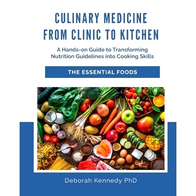 预订 Culinary Medicine From Clinic to Kitchen: A Hands-on Guide to Transforming Nutrition Guidelines into Cooking Skills