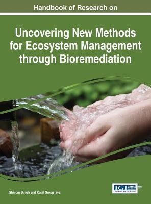 【预订】Handbook of Research on Uncovering New Methods for Ecosystem Management through Bioremediation