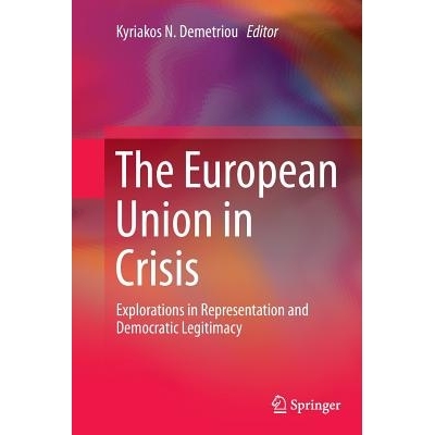 预订 The European Union in Crisis: Explorations in Representation and Democratic Legitimacy: 9783319347462